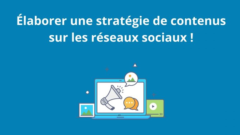 Élaborer une stratégie de contenus sur les réseaux sociaux – My CM Mag
