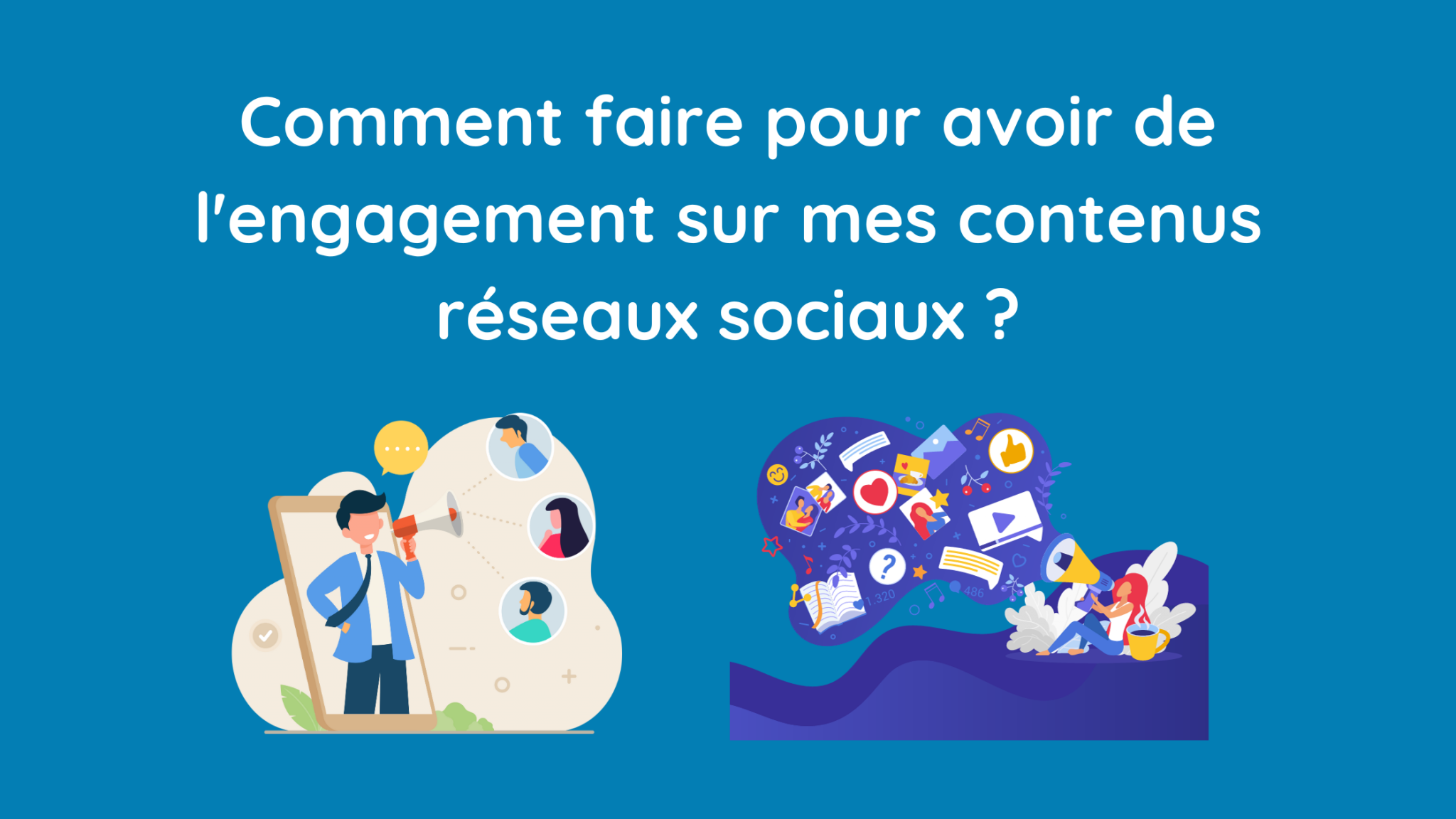Comment faire pour avoir de l’engagement sur mes contenus réseaux ...